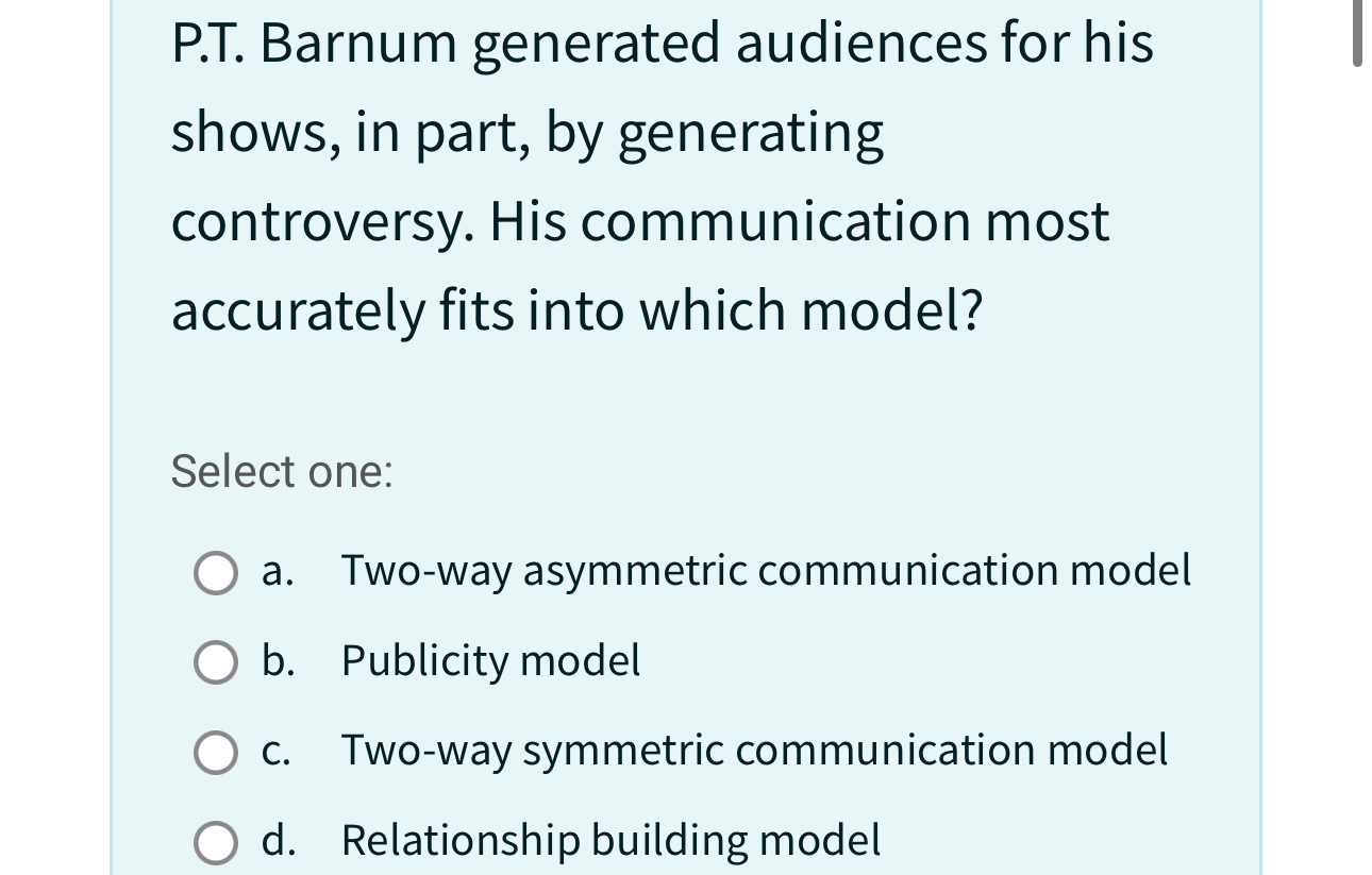 Solved P.T. ﻿Barnum generated audiences for his shows, in | Chegg.com