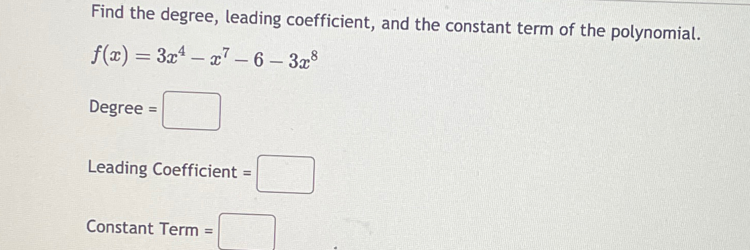 Solved Find the degree, leading coefficient, and the | Chegg.com