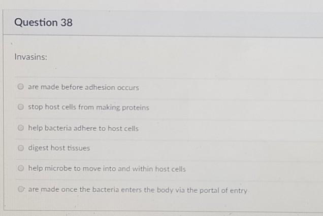 Solved Question 38 Invasins: are made before adhesion occurs | Chegg.com