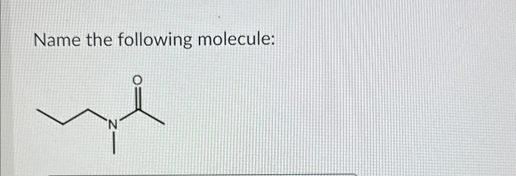 Solved Name the following molecule: | Chegg.com