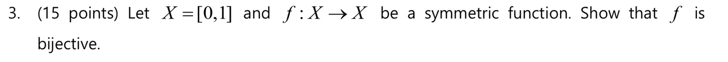 Solved (15 ﻿points) ﻿Let x=[0,1] ﻿and f:x→x ﻿be a symmetric | Chegg.com