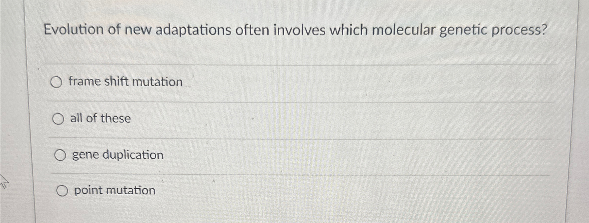 Solved Evolution of new adaptations often involves which | Chegg.com