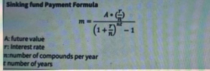 Solved Sinking fund Payment Formula m=(1+nr)nt−1A⋅(nr) A | Chegg.com