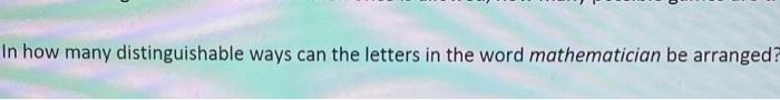 Solved In how many distinguishable ways can the letters in | Chegg.com
