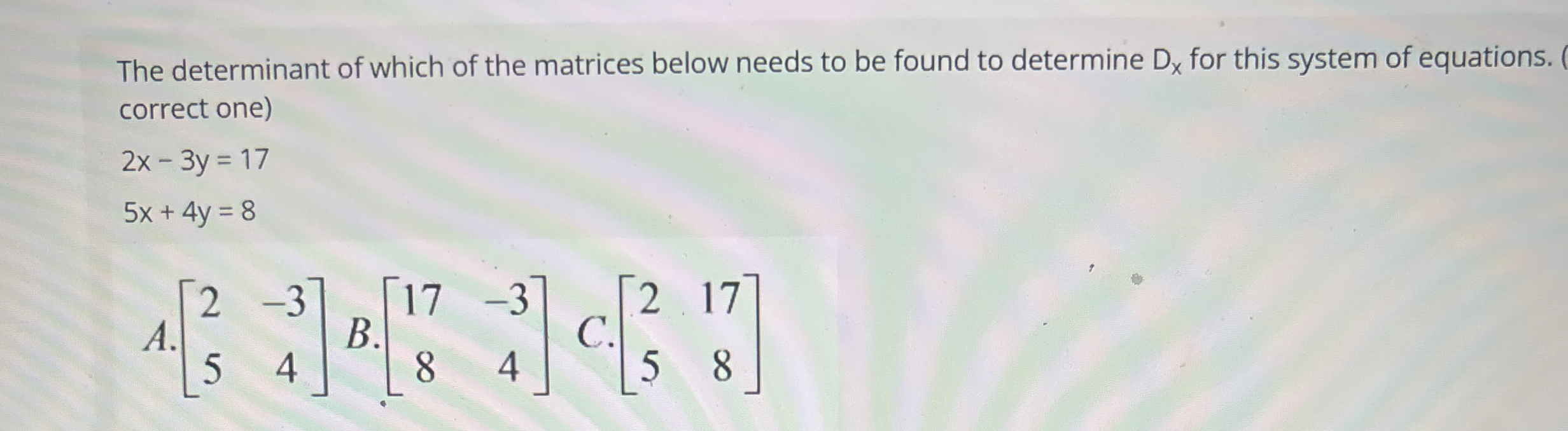 Solved The determinant of which of the matrices below needs | Chegg.com