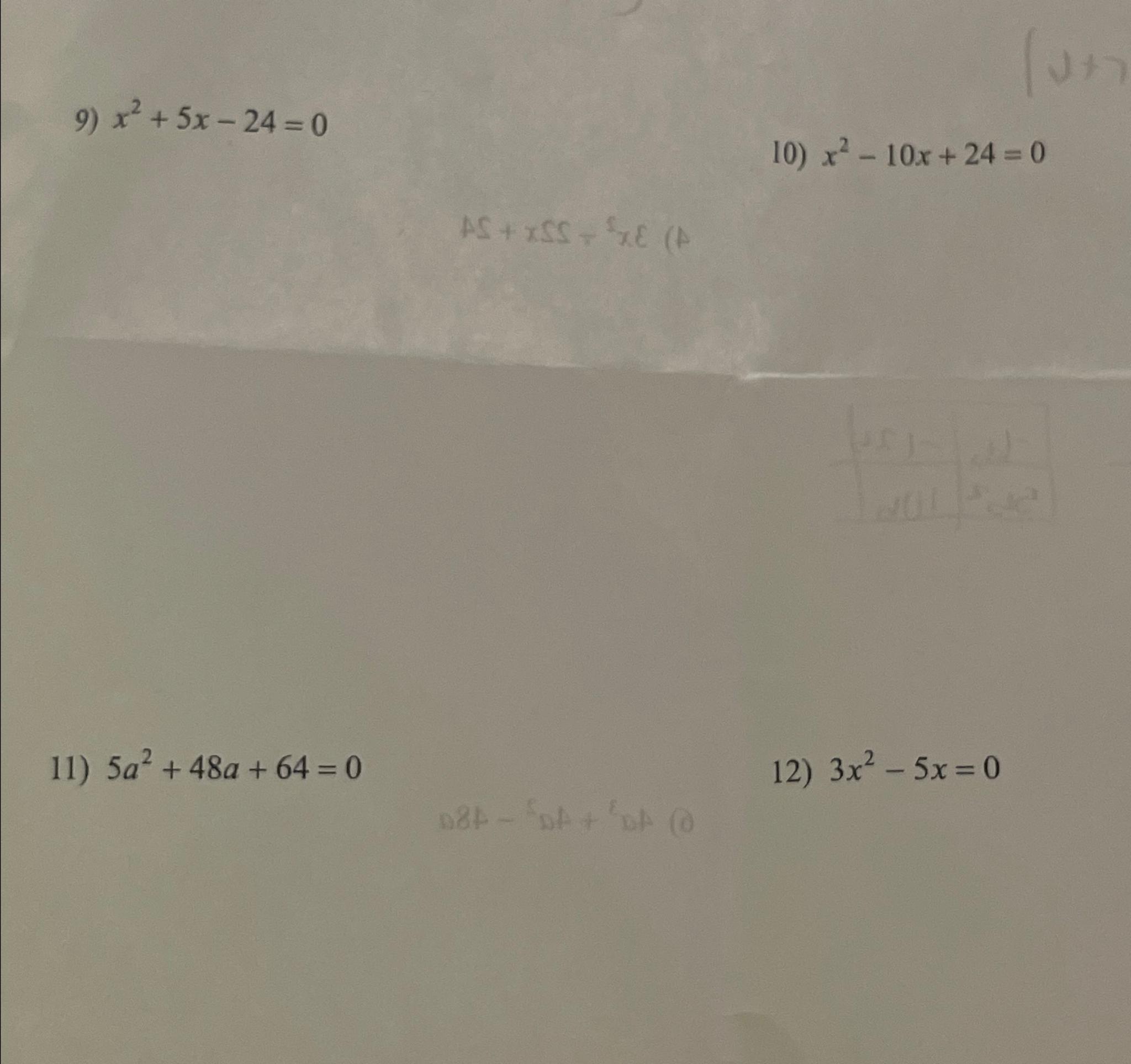 Solved x2+5x-24=0x2-10x+24=05a2+48a+64=03x2-5x=0 | Chegg.com