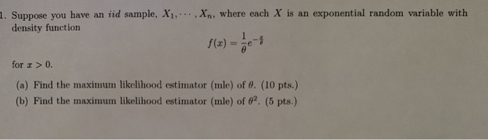 Solved 1. Suppose you have an id sample, X1... Xn, where | Chegg.com