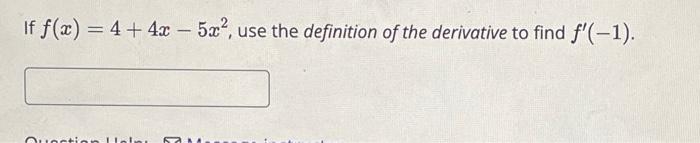Solved If f(x)=4+4x−5x2, use the definition of the | Chegg.com