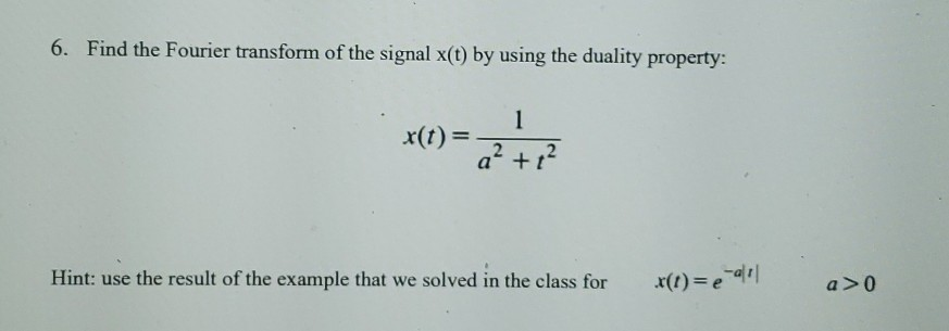 Solved 6. Find the Fourier transform of the signal x(t) by | Chegg.com