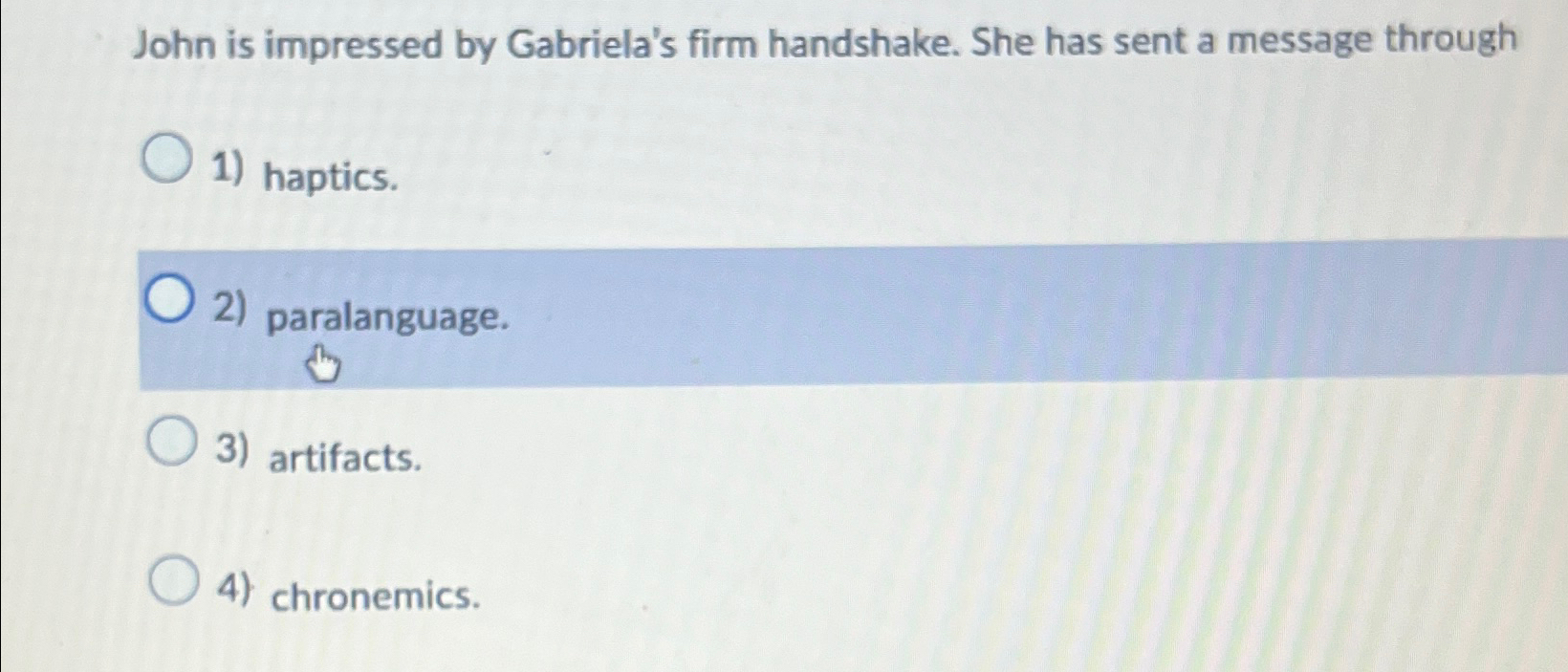 Solved John is impressed by Gabriela's firm handshake. She | Chegg.com