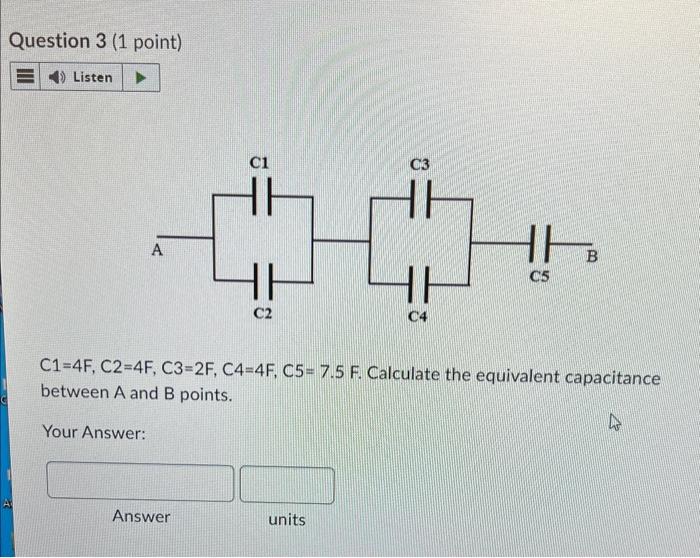 Solved C1=4 F,C2=4 F,C3=2 F,C4=4 F,C5=7.5 F. Calculate the | Chegg.com