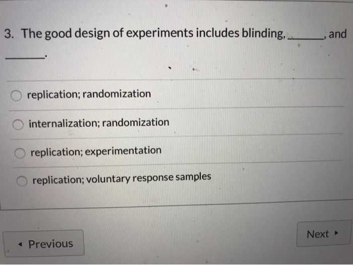 Solved 3. The good design of experiments includes blinding, | Chegg.com