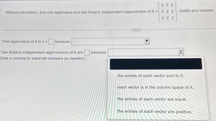 Solved Without caiculation, find one eigenvalue and two | Chegg.com