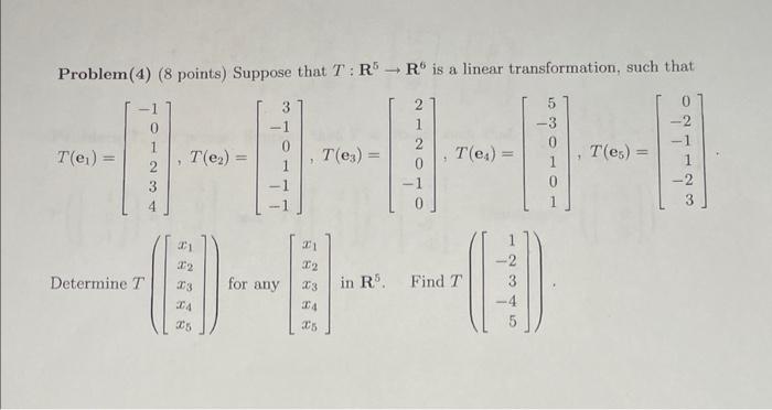 Solved Problem(4) (8 points) Suppose that T:R5→R6 is a | Chegg.com