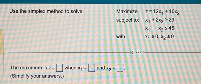 Solved Use the simplex method to solve. Maximize subject | Chegg.com