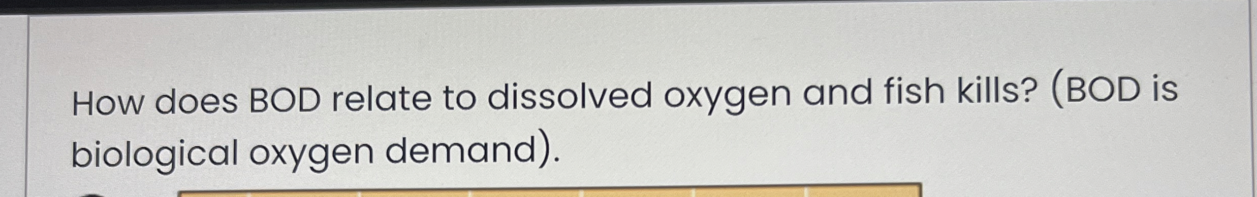 Solved How does BOD relate to dissolved oxygen and fish | Chegg.com