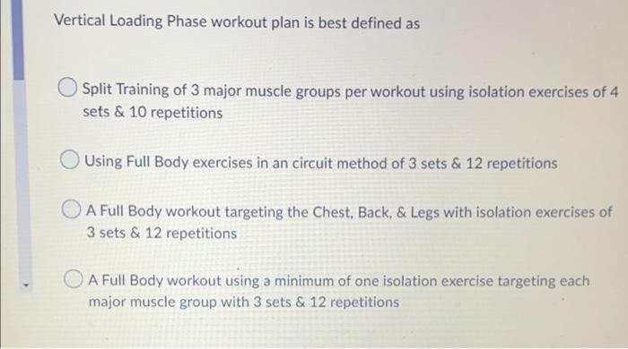 Solved Vertical Loading Phase workout plan is best defined | Chegg.com