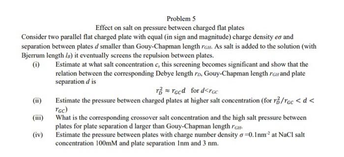 Problem 5 Effect on salt on pressure between charged | Chegg.com