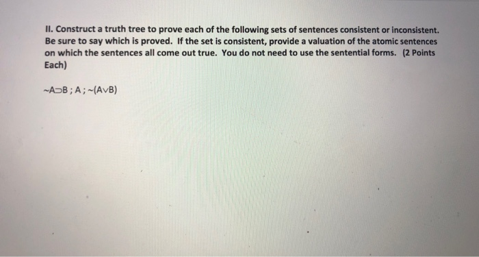 Solved II. Construct a truth tree to prove each of the | Chegg.com