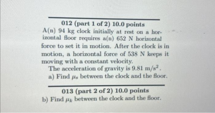 Solved 012 (part 1 of 2 ) 10.0 points A(n) 94 kg clock | Chegg.com