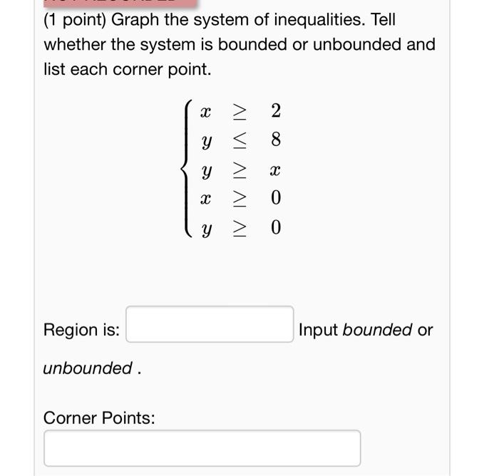 Solved (1 point) Graph the system of inequalities. Tell | Chegg.com Solved (1 point) Graph the system of inequalities. Tell | Chegg.com