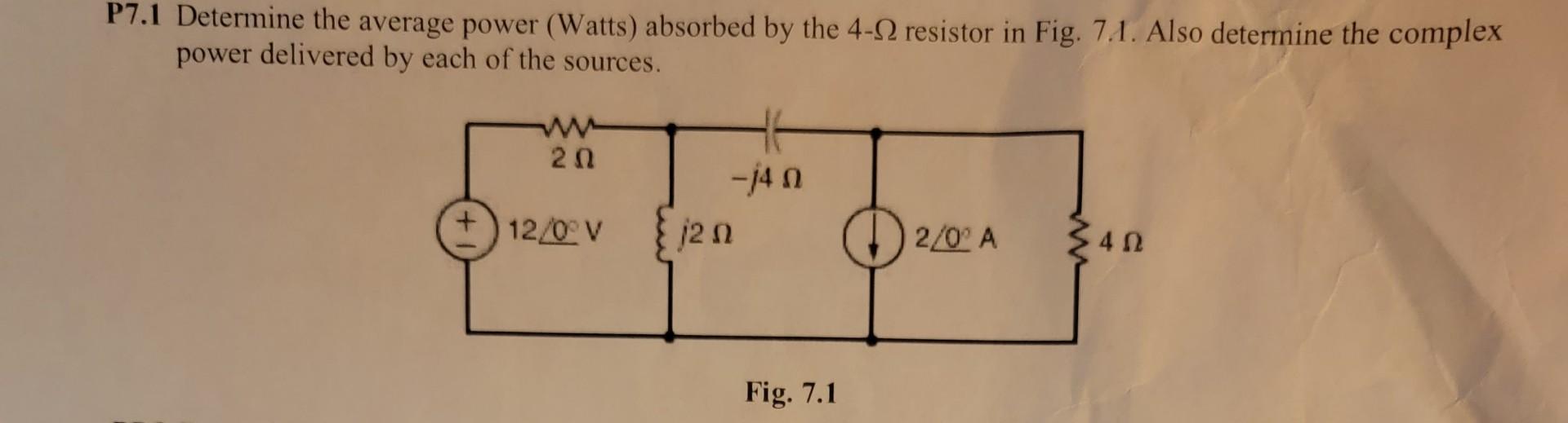 Solved 7.1 Determine the average power (Watts) absorbed by | Chegg.com