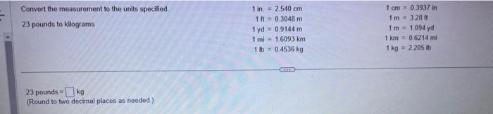 23 pounds = kg (Round to two decimal places as | Chegg.com