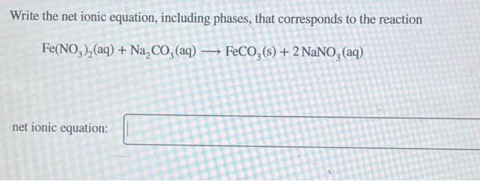 Solved Write the net ionic equation, including phases, that | Chegg.com
