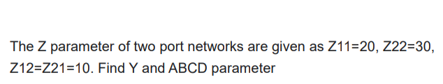 Solved The Z parameter of two port networks are given as | Chegg.com