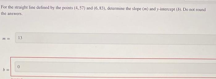 Solved For the straight line defined by the points (4,57) | Chegg.com