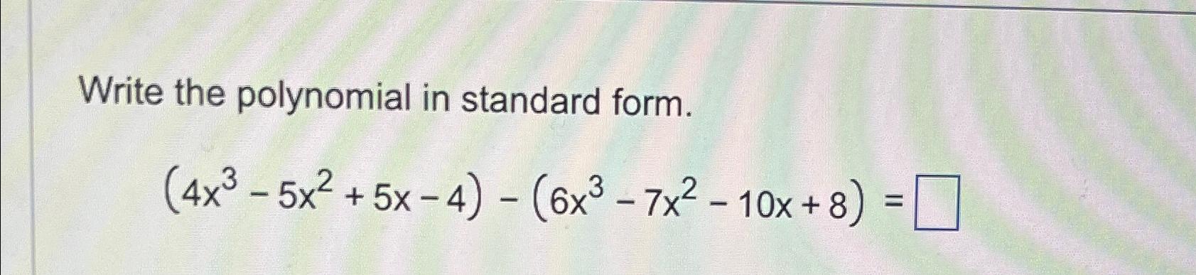 Solved Write the polynomial in standard | Chegg.com
