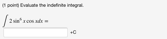 Solved (1 point) Evaluate the following indefinite integral. | Chegg.com
