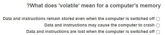 Solved ? What does 'volatile' mean for a computer's memory | Chegg.com
