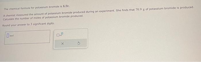 Solved The chemical formula for potassium bromide is KBr. A | Chegg.com