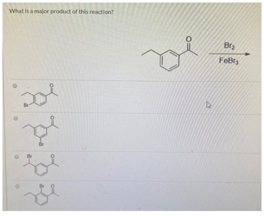 Solved What is a major product of this reaction? Br2 FeBr3 | Chegg.com