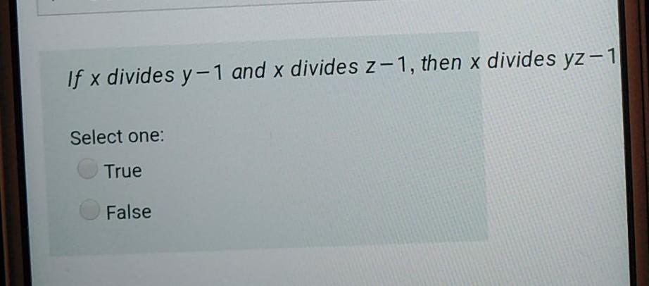 Solved If x divides y-1 and x divides z-1, then x divides | Chegg.com
