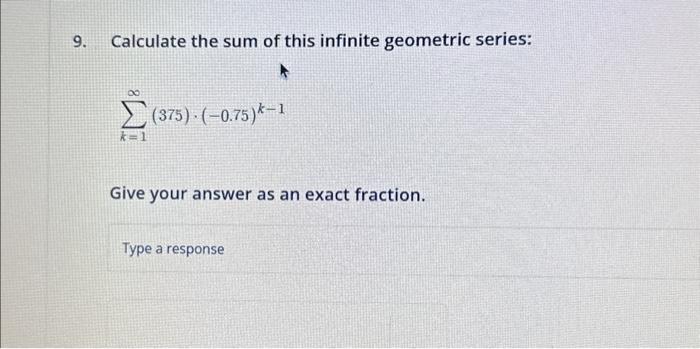 Solved 9. Calculate the sum of this infinite geometric | Chegg.com