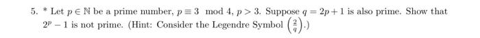 Solved 5. ∗ Let p∈N be a prime number, p≡3mod4,p>3. Suppose | Chegg.com