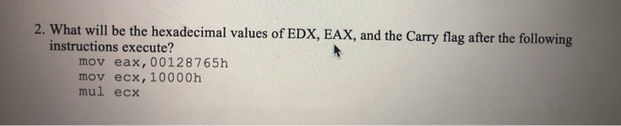 Solved 2. What will be the hexadecimal values of EDX, EAX, | Chegg.com