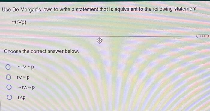 Solved Use De Morgan's laws to write a statement that is | Chegg.com