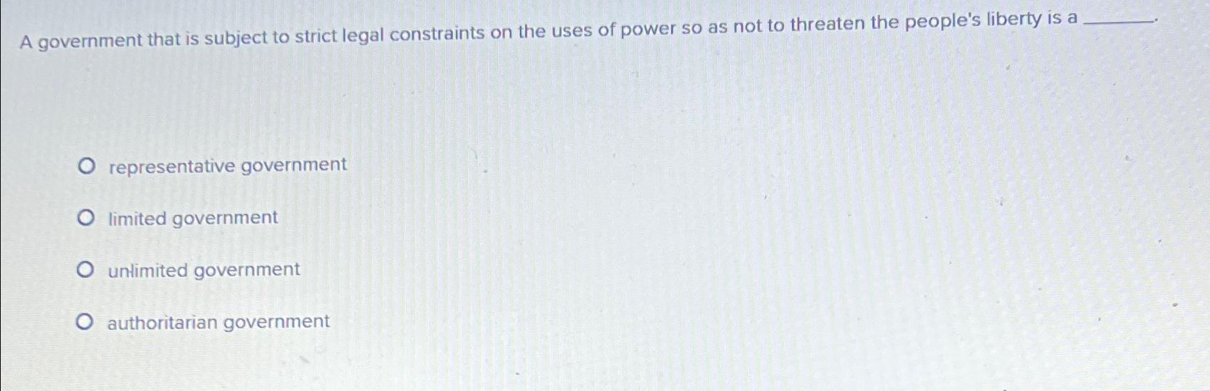 Solved A government that is subject to strict legal | Chegg.com