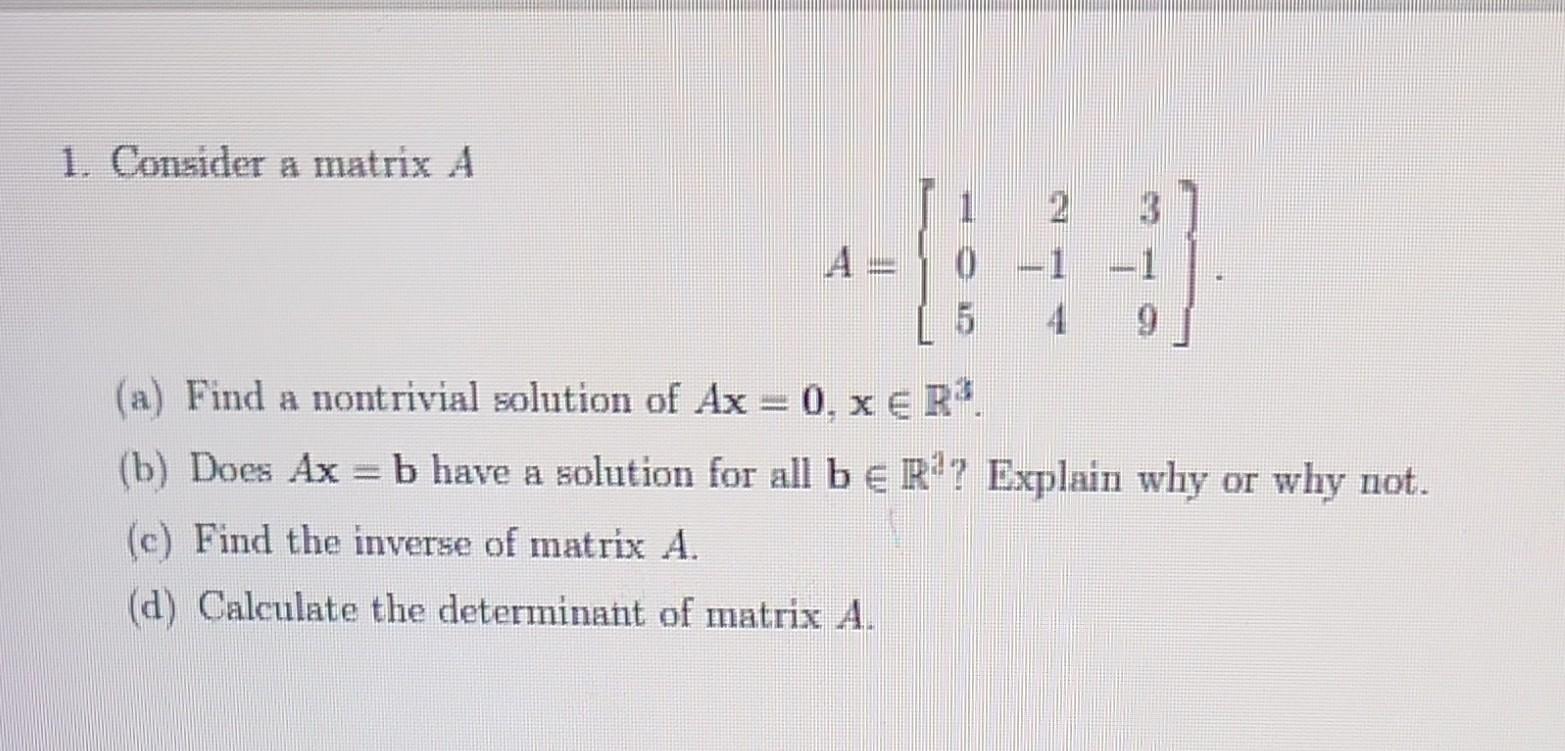 Solved 1. Consider a matrix A A=⎣⎡1052−143−19⎦⎤ (a) Find a | Chegg.com