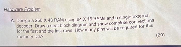 Solved C. Design a 256×48 RAM using 64×16 RAMs and a single | Chegg.com