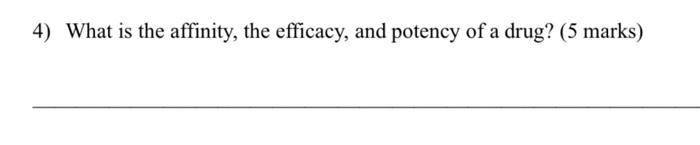 Solved 4) What is the affinity, the efficacy, and potency of | Chegg.com