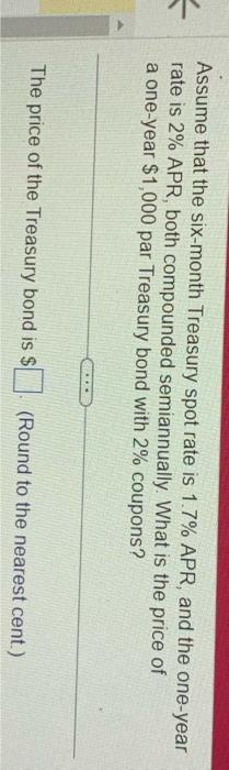 Solved Assume that the six-month Treasury spot rate is 1.7% | Chegg.com