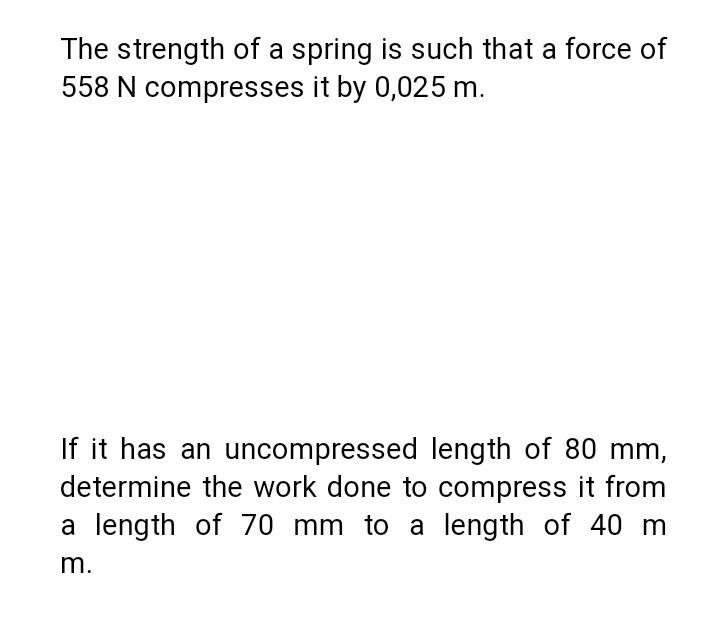 Solved The strength of a spring is such that a force of 558 | Chegg.com