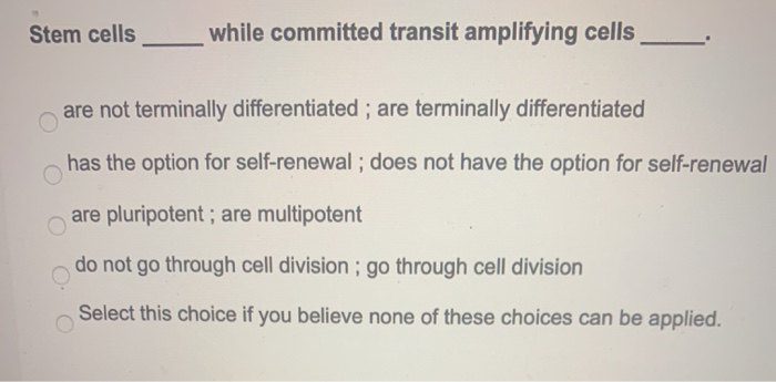 Solved Stem cells_ while committed transit amplifying cells. | Chegg.com