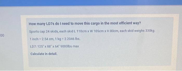 Solved How many LD7s do I need to move this cargo in the | Chegg.com