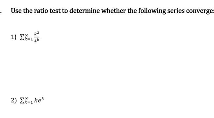 Solved Use the ratio test to determine whether the following | Chegg.com