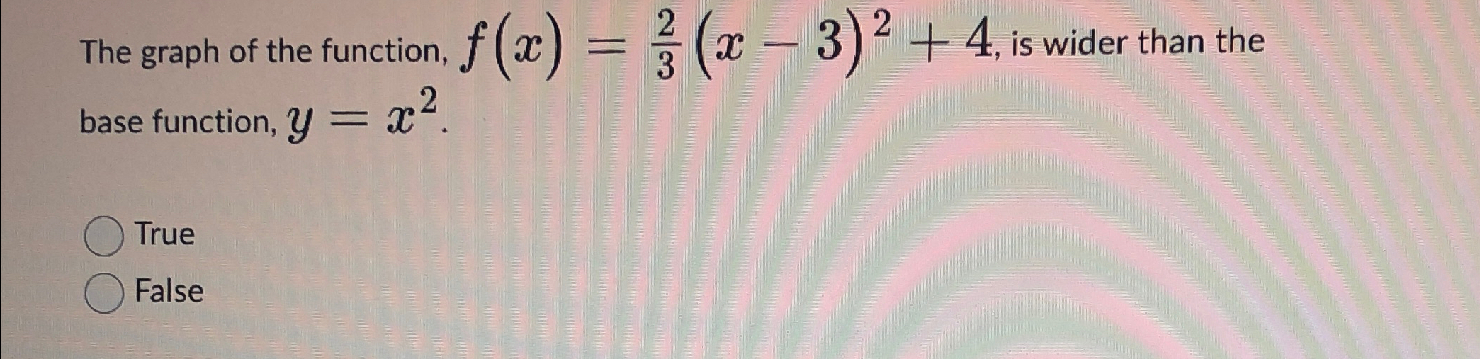 Solved The graph of the function, f(x)=23(x-3)2+4, ﻿is wider | Chegg.com